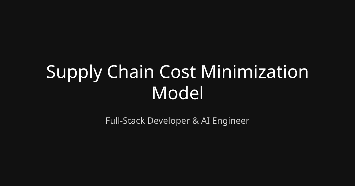Supply Chain Cost Minimization Model | Hakan İspir
